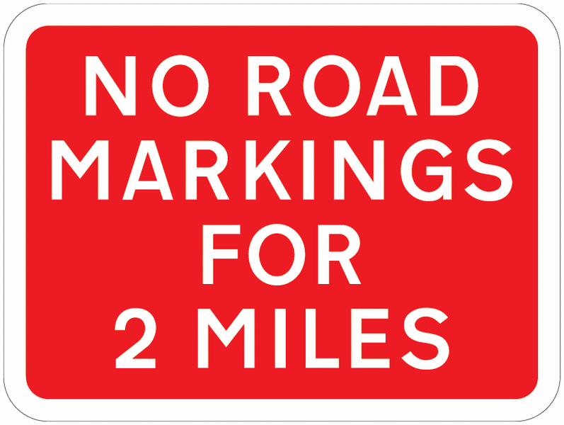 Traffic Signs - No Road Markings For 2 Miles | Seton