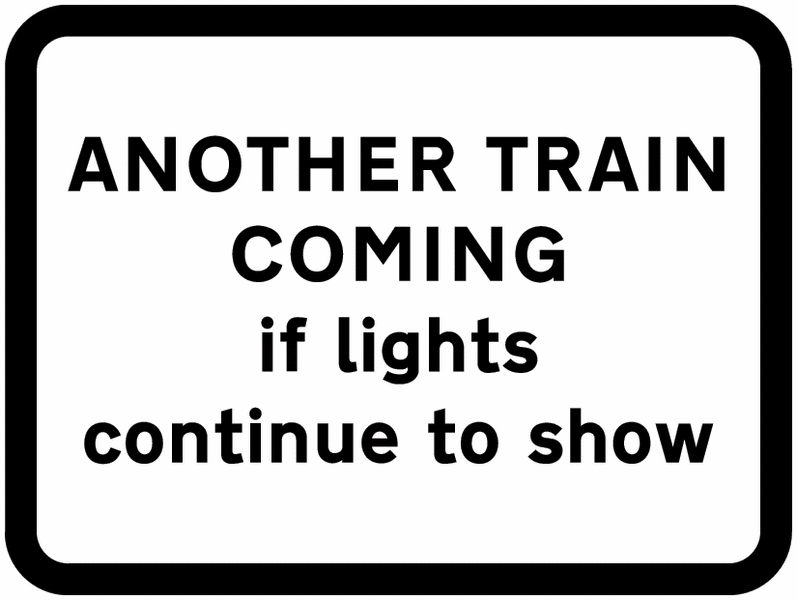 Traffic Signs - Another Train Coming If Lights Continue | Seton