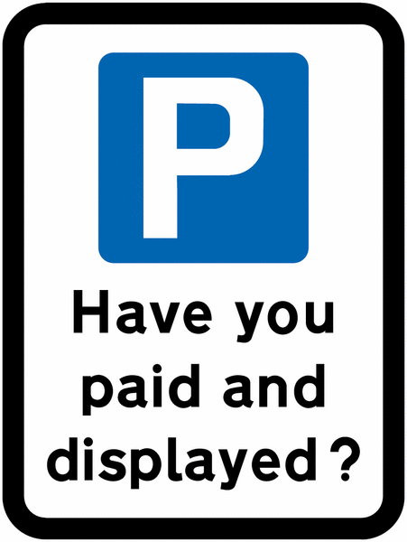 Traffic Signs - Parking - Have You Paid And Displayed? | Seton