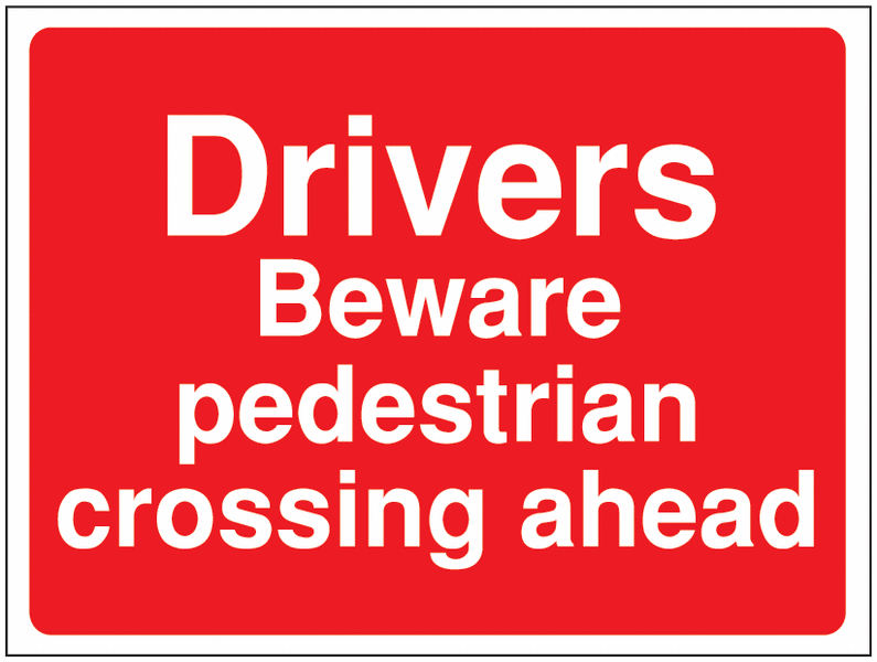 Drivers Beware Pedestrian Crossing.. Construction Signs | Seton