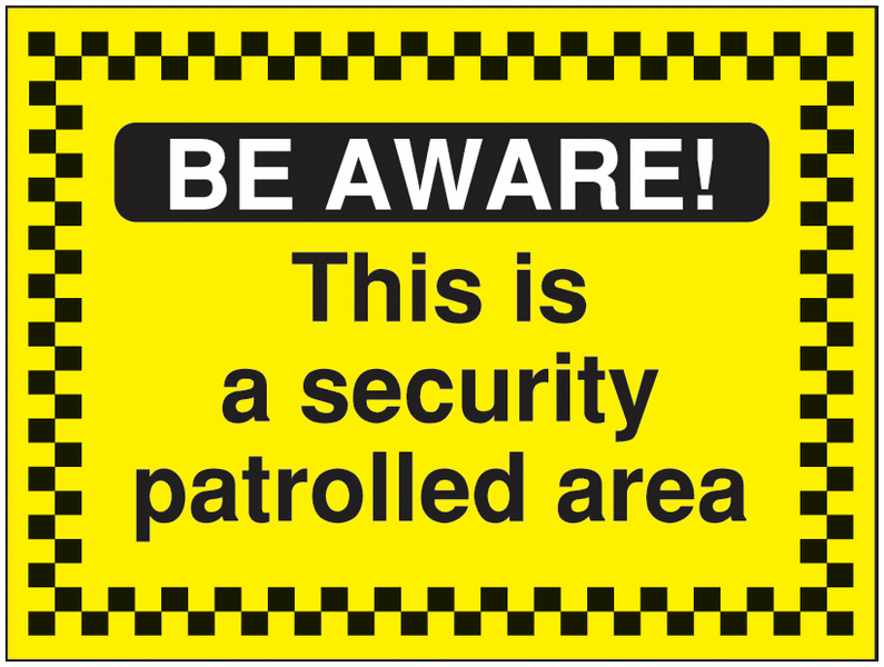 Be Aware... Security Patrolled Area Construction Signs | Seton