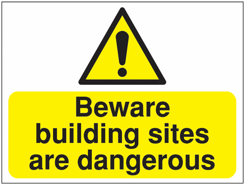 Beware Building Sites Are Dangerous Construction Signs | Seton