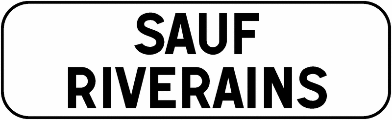 Panonceau M9z1 indication SAUF RIVERAINS 1 ligne | Signals