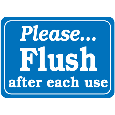 Please...Flush After Each Use Interior Signs | Seton