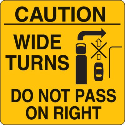 Caution Wide Turns Do Not Pass On Right Truck Safety Signs | Seton