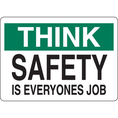 Think Safety Is Everyone's Job Safety Reminder Signs | Seton | Seton