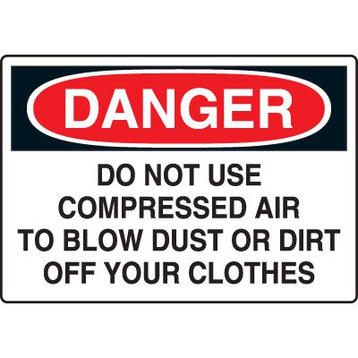 Safety Signs - Do Not Use Compressed Air To Blow Dust Off Clothes | Seton
