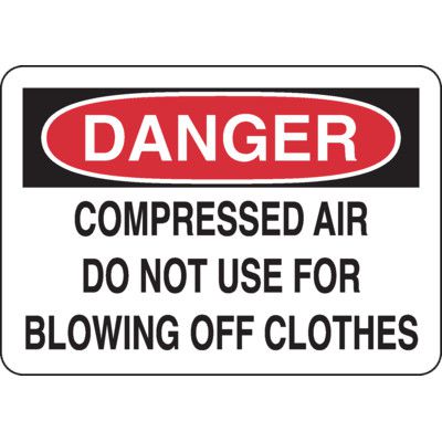 Danger Signs - Compressed Air Do Not Use For Blowing Off Clothes | Seton