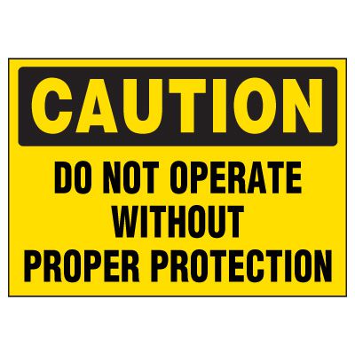 Caution Do Not Operate Without Protection Warning Markers | Emedco