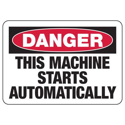 Danger Machine Automatic Start - Industrial OSHA Machine Hazard Sign ...