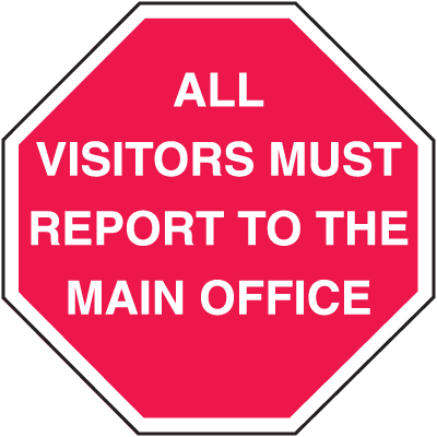 All Visitors Must Report Main Office Security Stop Signs | Seton