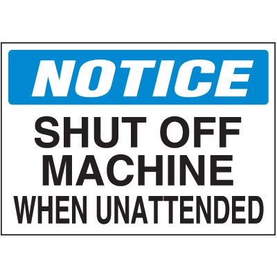 Notice Shut Off Machine When Unattended Warning Marker | Emedco