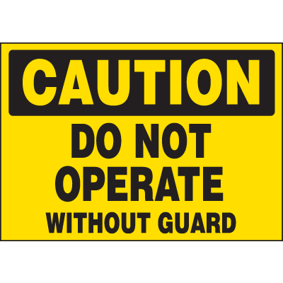 Machine Hazard Warning Labels - Caution Do Not Operate Without Guard ...