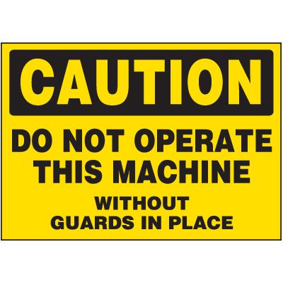 Caution Do Not Operate This Machine Without Guards Label | Emedco