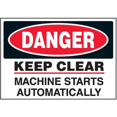 Machine Safety Labels - Danger Keep Clear Machine Starts Automatically ...