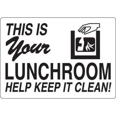 Facility Reminder Signs - This Is Your Lunchroom Help Keep It Clean ...