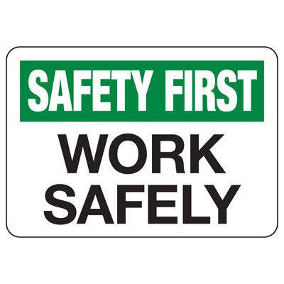 Safety First Work Safely Sign, Safety Reminder Signs & Labels | Emedco
