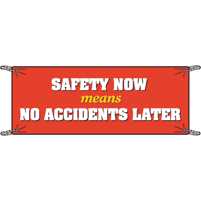 Safety Now Means No Accidents Later Safety Slogan Banners | Seton