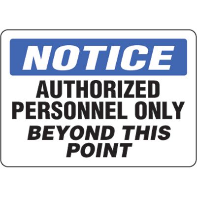 Eco-Friendly Signs - Notice Authorized Personnel Only Beyond This Point ...