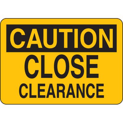 Caution Close Clearance - Heavy-Duty Construction Signs | Seton | Seton