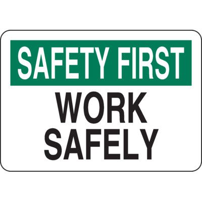 Safety First Work Safely Sign, Safety Reminder Signs & Labels | Emedco