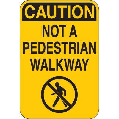 Caution Not A Pedestrian Walk Warehouse Traffic Signs | Seton