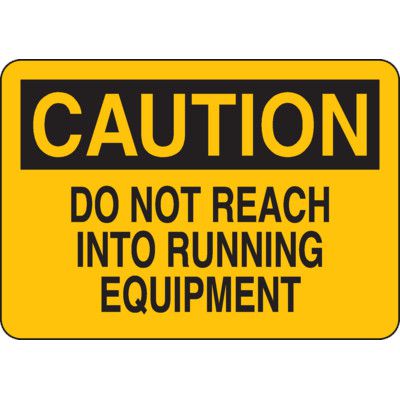 Caution: Do Not Reach Into Running Equipment | OSHA Machine Hazard Sign ...