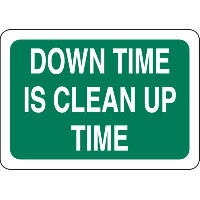 Down Time Is Clean Up Time - Industrial OSHA Machine Hazard Signs ...