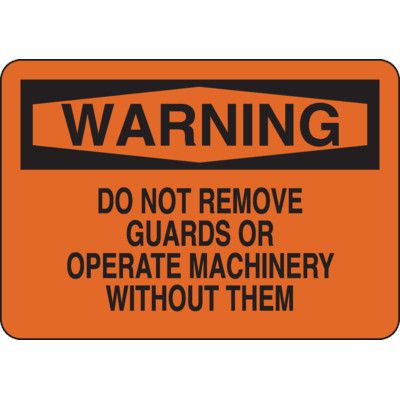 Warning Do Not Remove Guards - Industrial OSHA Machine Hazard Sign ...