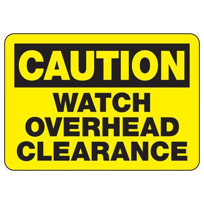Caution Watch Overhead Clearance - Heavy-Duty Construction Signs ...
