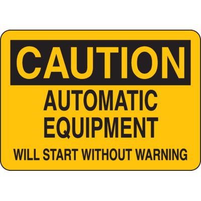 Caution Sign - Automatic Equipment Will Start Without Warning | Emedco