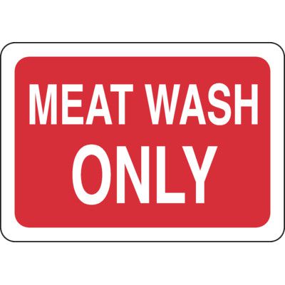 Meat Wash Only Safety Sign, Food Safety Signs | Emedco