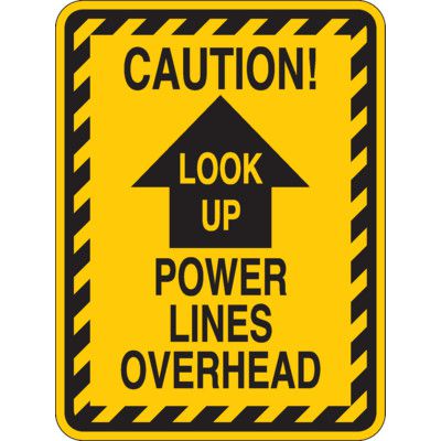 Electrical Safety Signs - Caution Look Up Power Lines Overhead with ...