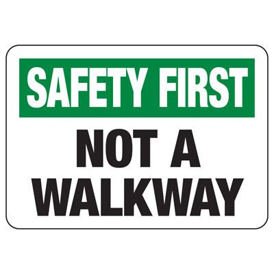 Safety First Not A Walkway - Industrial Shipping and Receiving Signs ...