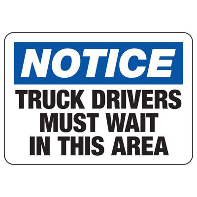 Notice Truck Driver Must Wait- Industrial Shipping and Receiving Signs ...