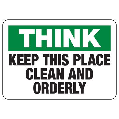 OSHA Informational Signs - Think Keep This Place Clean And Orderly | Emedco